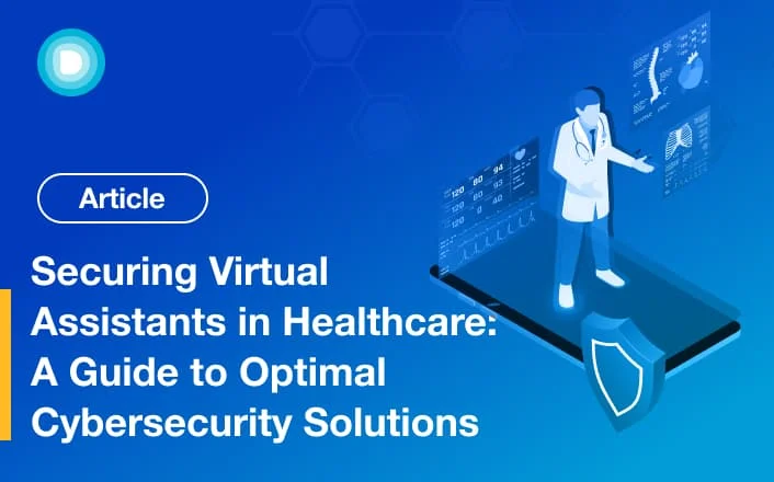 Enhance Healthcare Security: Virtual Assistant Cybersecurity Solutions Guide